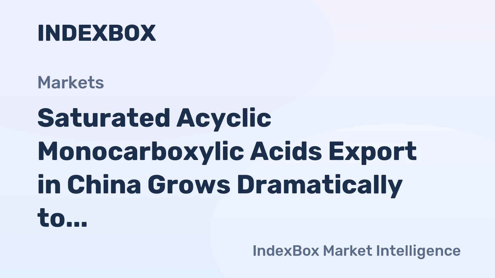 Saturated Acyclic Monocarboxylic Acids Export in China Grows Dramatically to $271M in March 2023