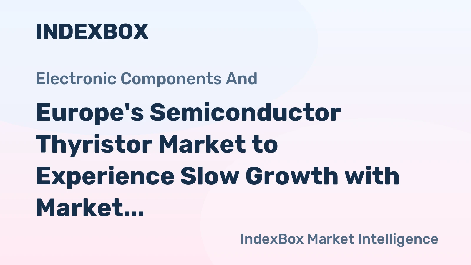 Europe's Semiconductor Thyristor Market to Experience Slow Growth with Market Volume Reaching 1.1B Units by 2035