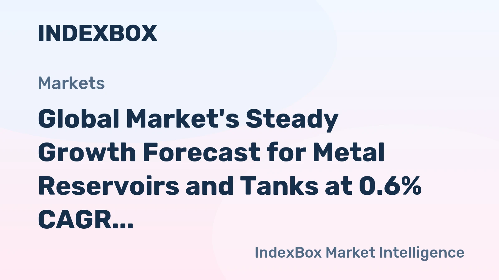 Global Market's Steady Growth Forecast for Metal Reservoirs and Tanks at 0.6% CAGR Through 2035