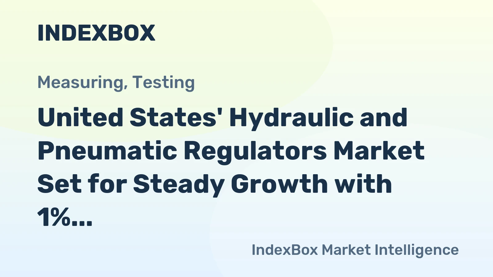 United States' Hydraulic and Pneumatic Regulators Market Set for Steady Growth with 1% Volume CAGR