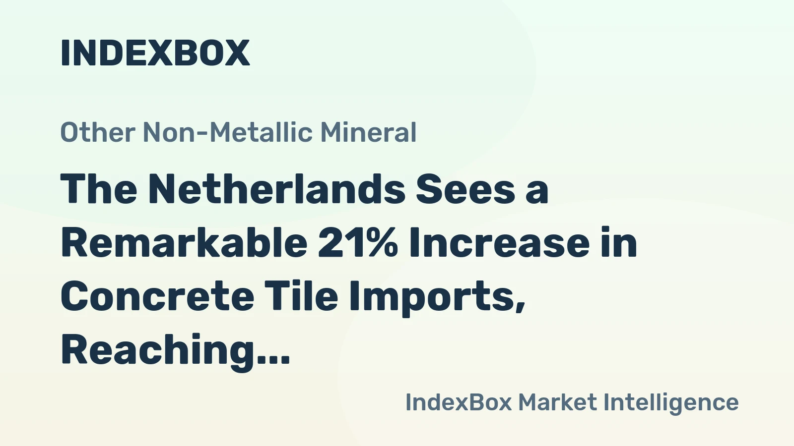 The Netherlands Sees a Remarkable 21% Increase in Concrete Tile Imports, Reaching a Historic $191 Million in 2024