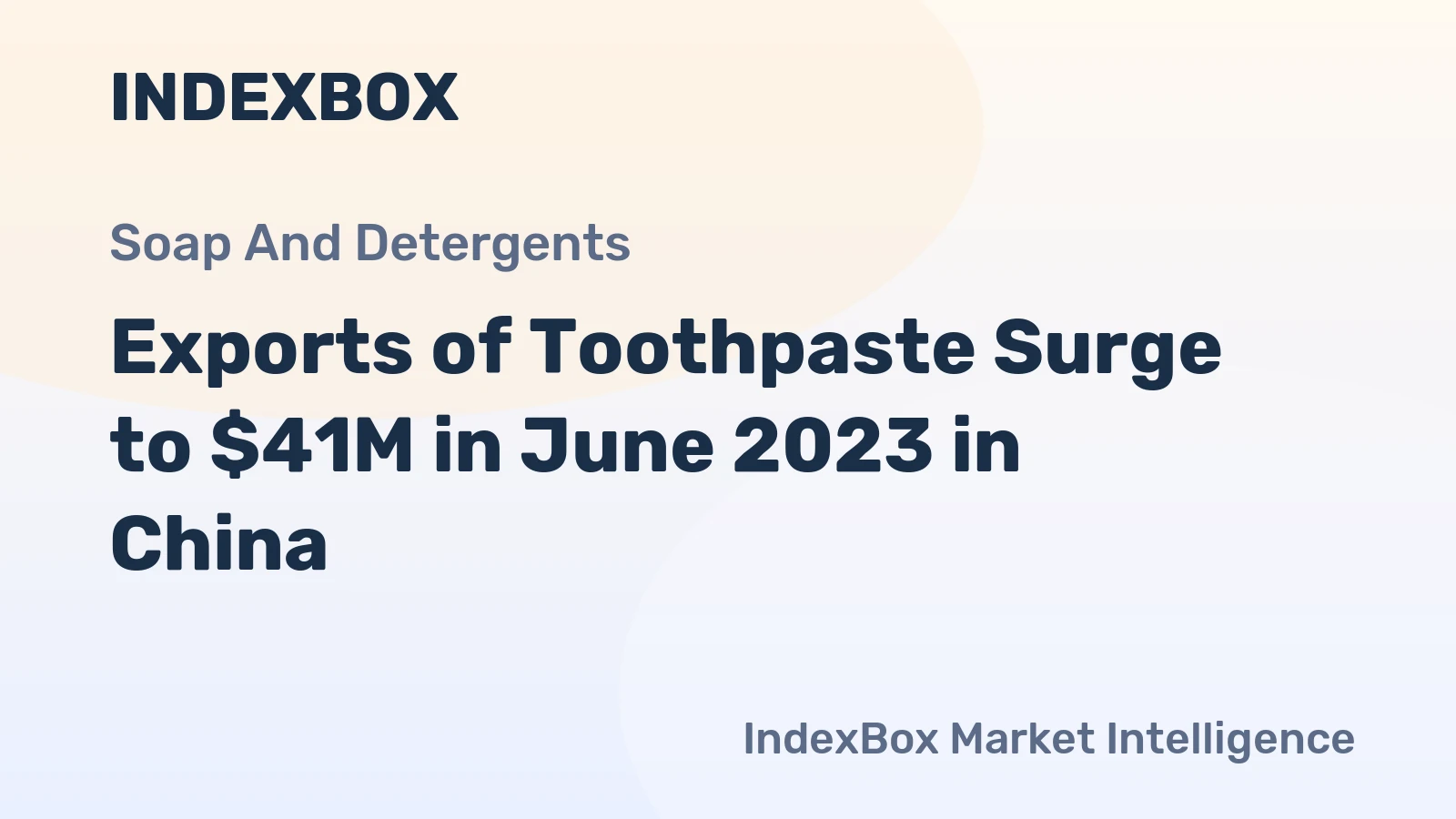 Exports of Toothpaste Surge to $41M in June 2023 in China
