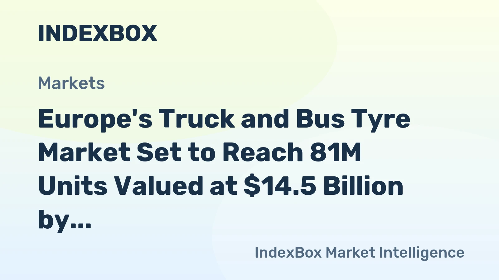 Europe's Truck and Bus Tyre Market Set to Reach 81M Units Valued at $14.5 Billion by 2035
