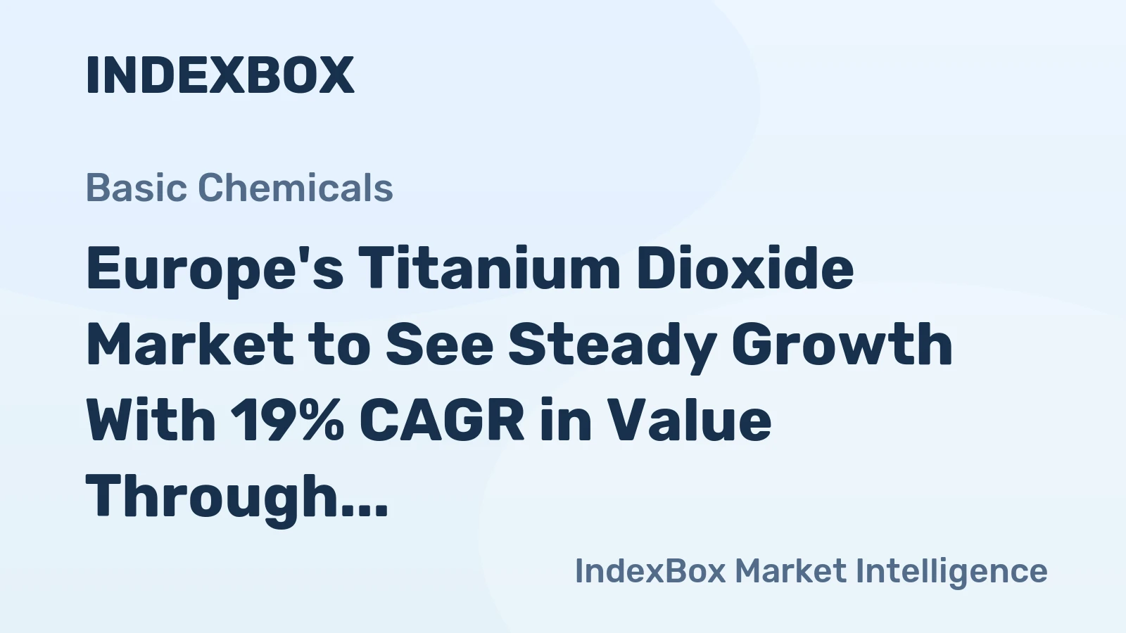 Europe's Titanium Dioxide Market to See Steady Growth With 19% CAGR in Value Through 2035