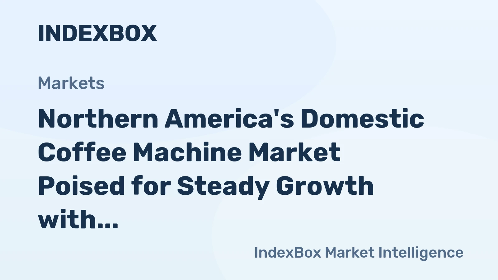 Northern America's Domestic Coffee Machine Market Poised for Steady Growth with 1.3% CAGR in Value