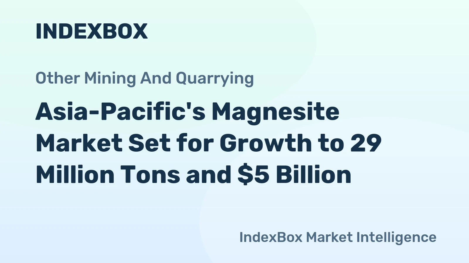 Asia-Pacific's Magnesite Market Set for Growth to 29 Million Tons and $5 Billion