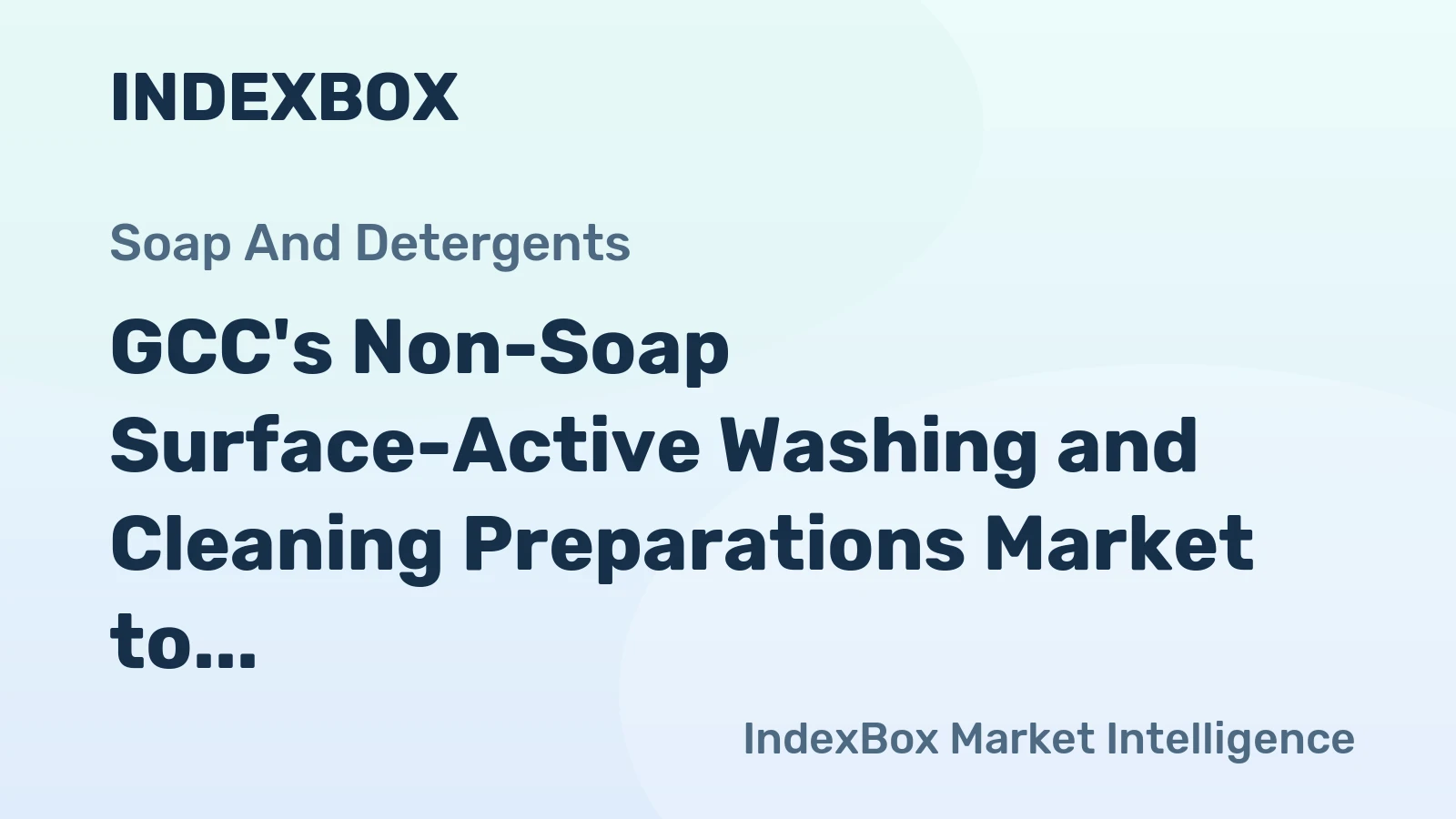 GCC's Non-Soap Surface-Active Washing and Cleaning Preparations Market to Reach 3.3M Tons and $4.7B by 2035