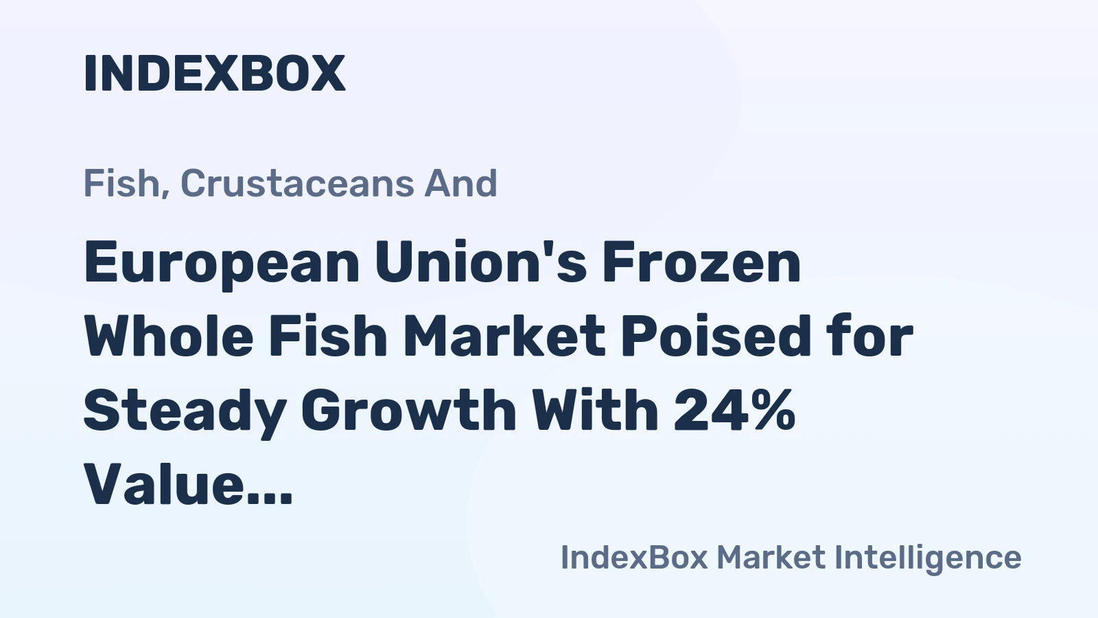 European Union's Frozen Whole Fish Market Poised for Steady Growth With 24% Value CAGR Through 2035