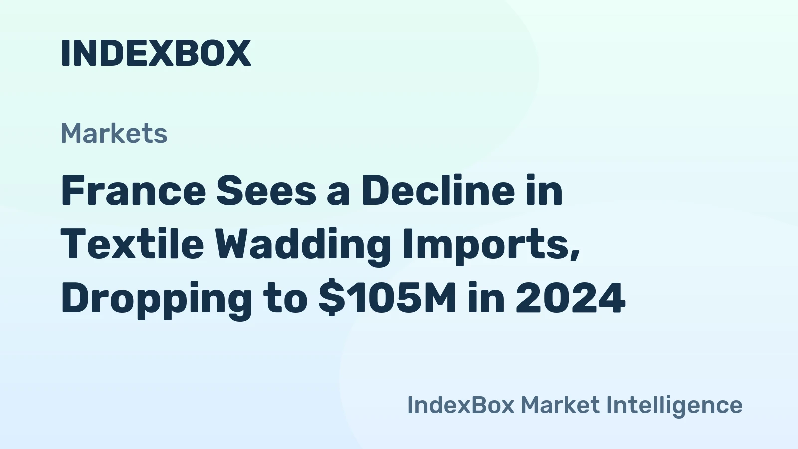 France Sees a Decline in Textile Wadding Imports, Dropping to $105M in 2024