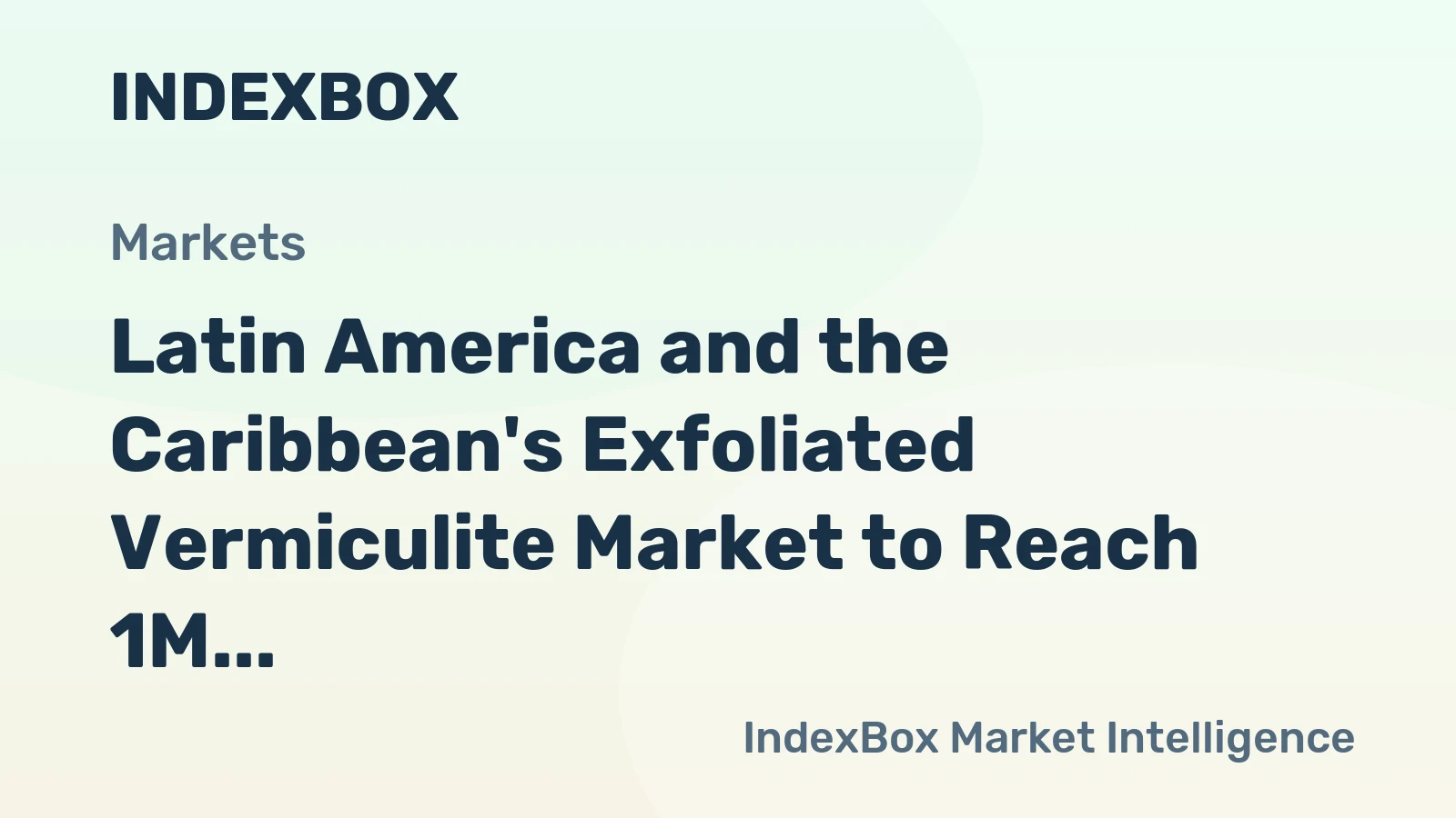 Latin America and the Caribbean's Exfoliated Vermiculite Market to Reach 1M Tons and $1B by 2035