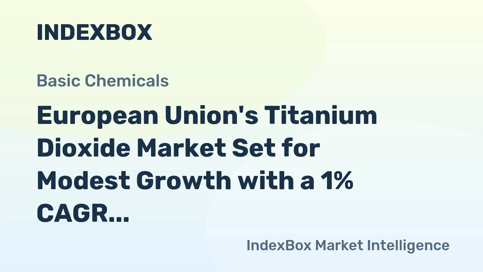 European Union's Titanium Dioxide Market Set for Modest Growth with a 1% CAGR in Value