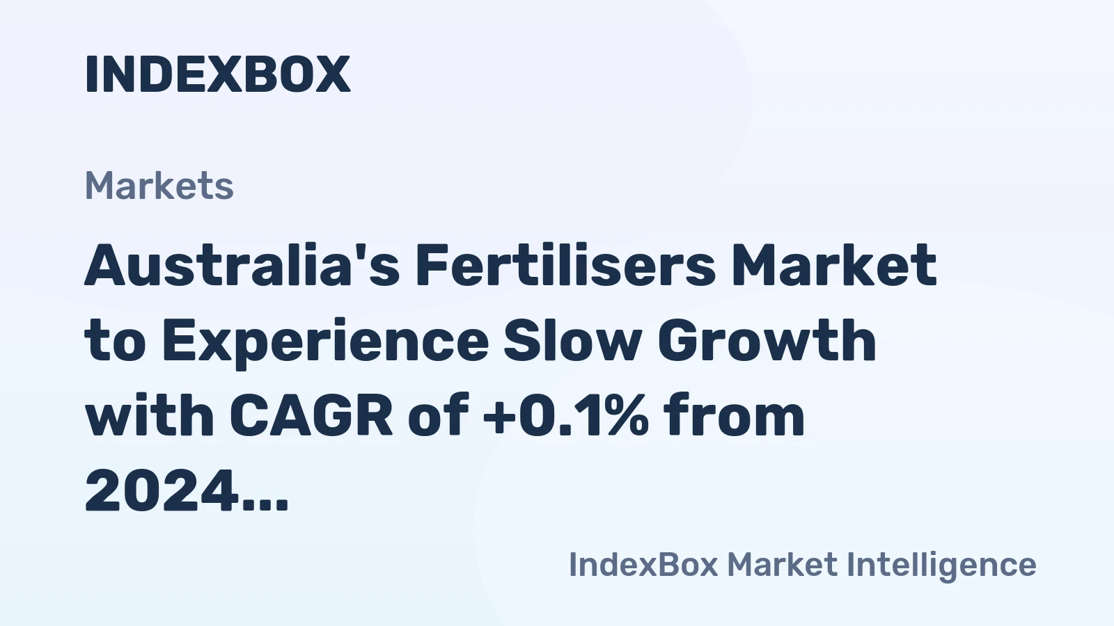 Australia's Fertilisers Market to Experience Slow Growth with CAGR of +0.1% from 2024 to 2035