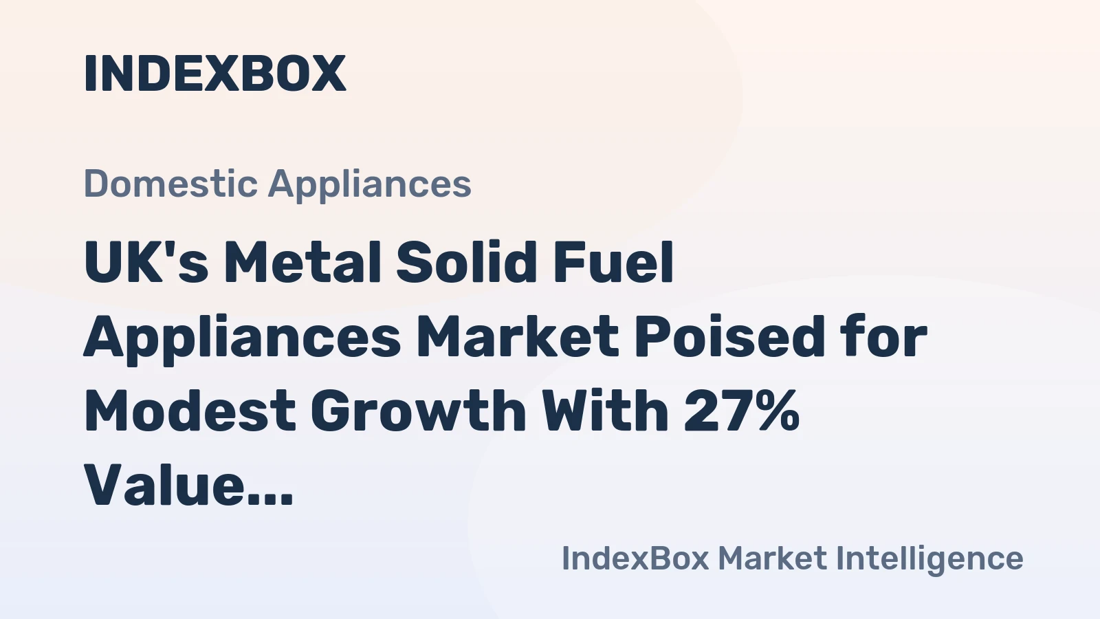 UK's Metal Solid Fuel Appliances Market Poised for Modest Growth With 27% Value CAGR