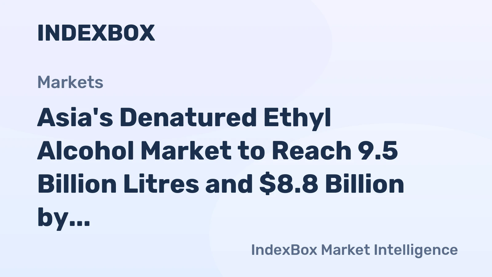 Asia's Denatured Ethyl Alcohol Market to Reach 9.5 Billion Litres and $8.8 Billion by 2035