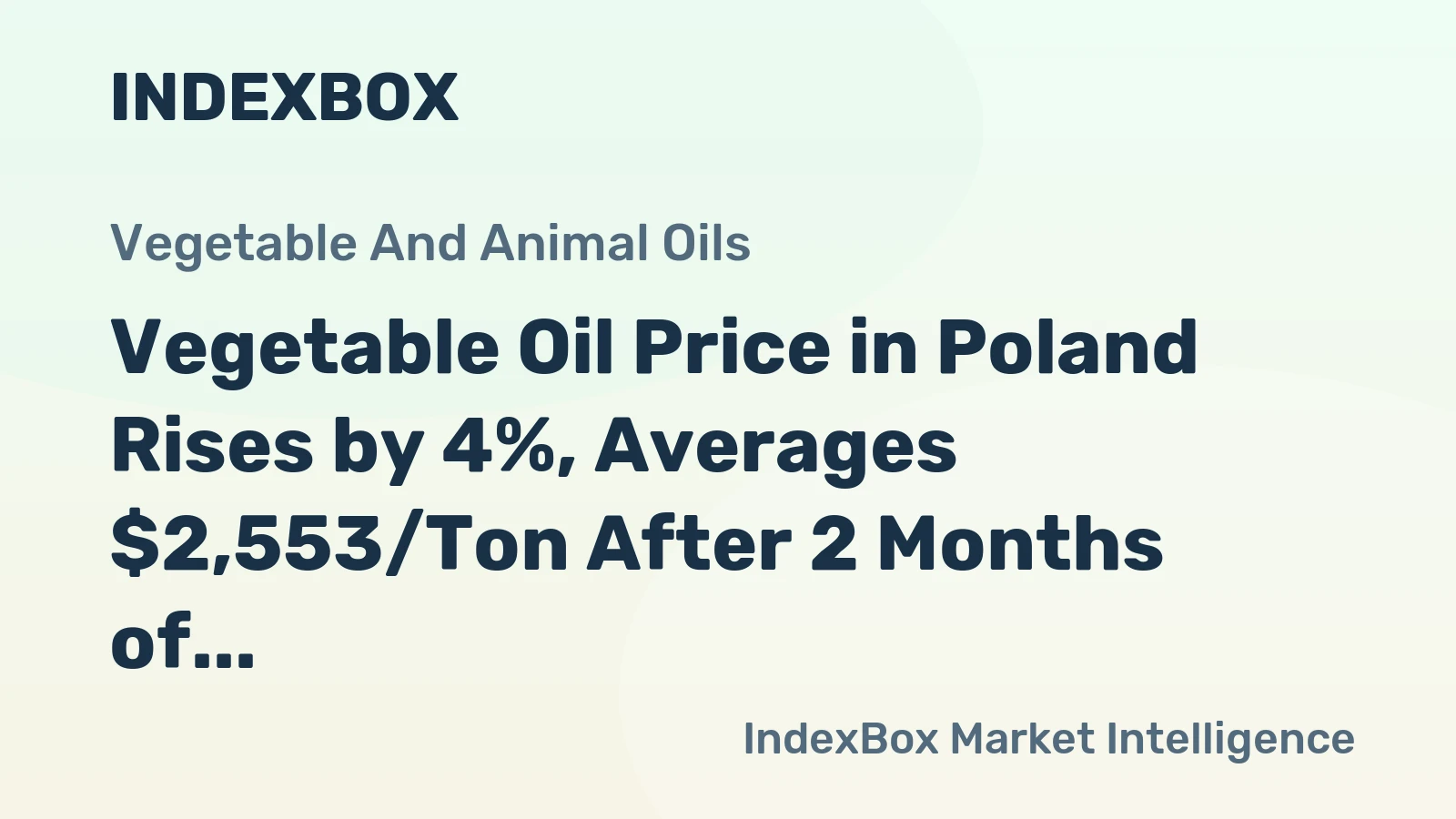 Vegetable Oil Price in Poland Rises by 4%, Averages $2,553/Ton After 2 Months of Growth
