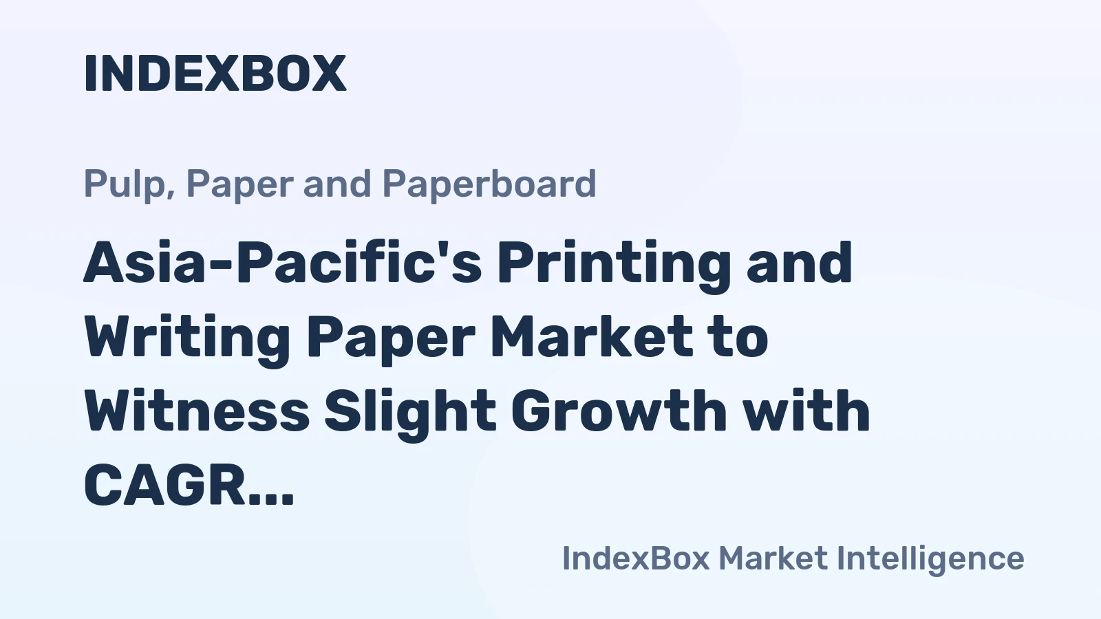 Asia-Pacific's Printing and Writing Paper Market to Witness Slight Growth with CAGR of +0.8% from 2024 to 2035