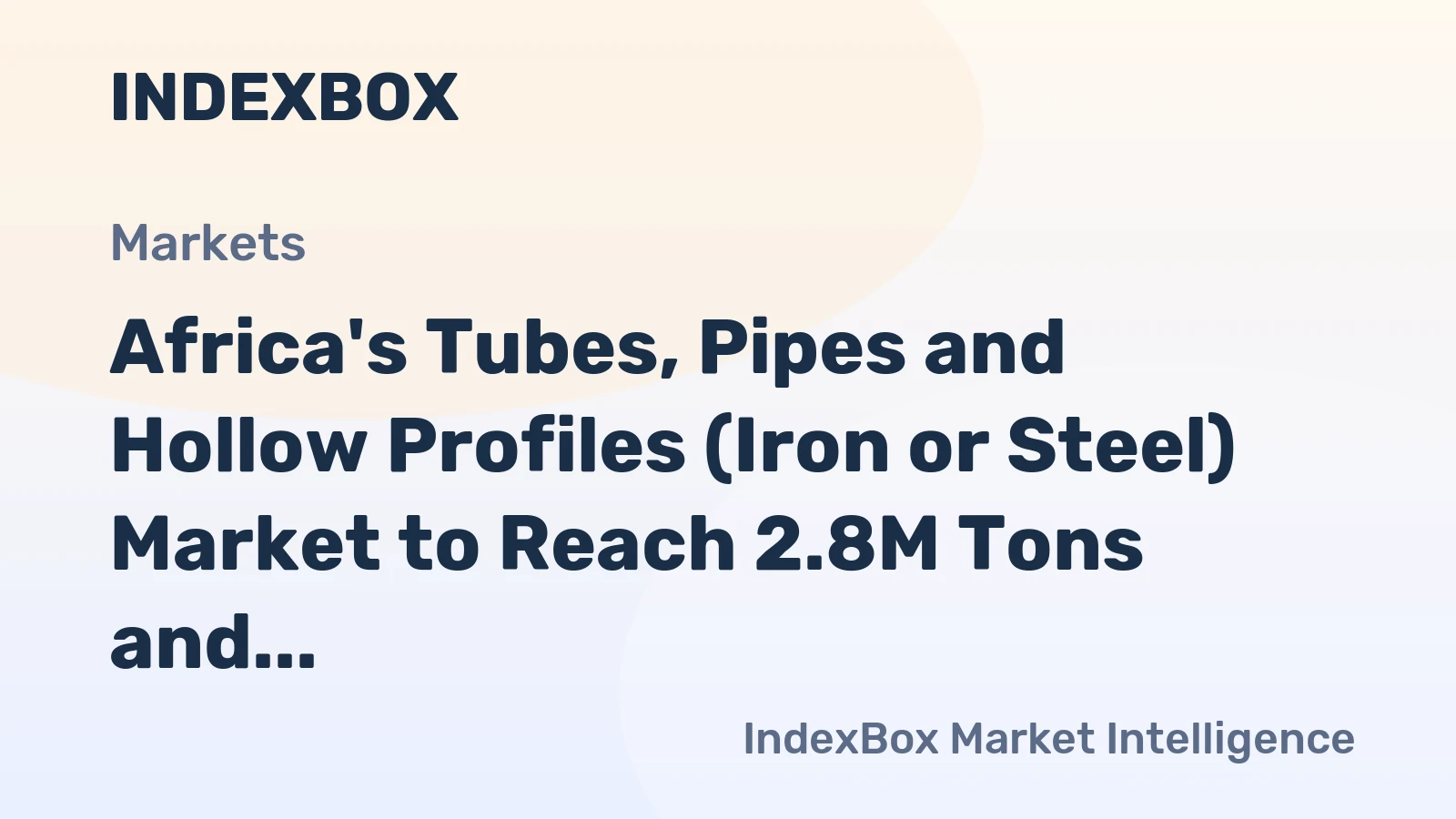 Africa's Tubes, Pipes and Hollow Profiles (Iron or Steel) Market to Reach 2.8M Tons and $6.2B by 2035