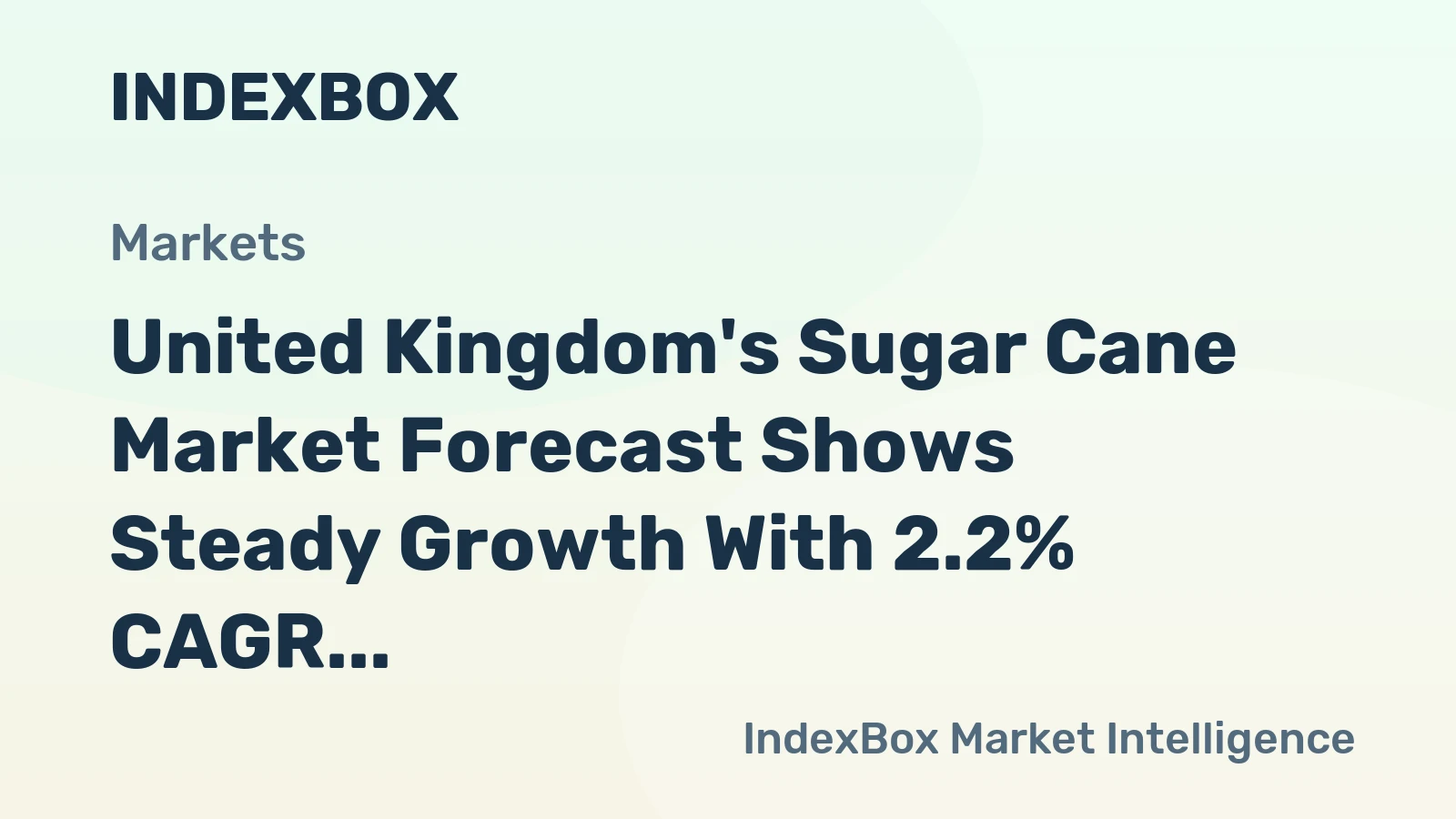 United Kingdom's Sugar Cane Market Forecast Shows Steady Growth With 2.2% CAGR in Value