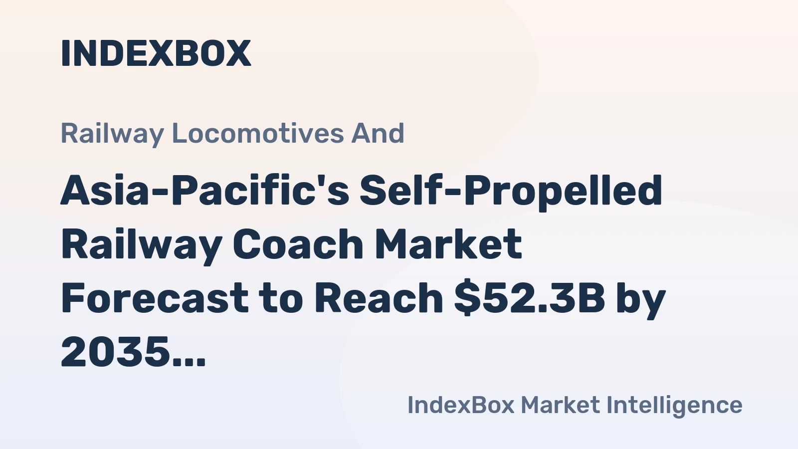 Asia-Pacific's Self-Propelled Railway Coach Market Forecast to Reach $52.3B by 2035 on a 3% CAGR Growth Trajectory