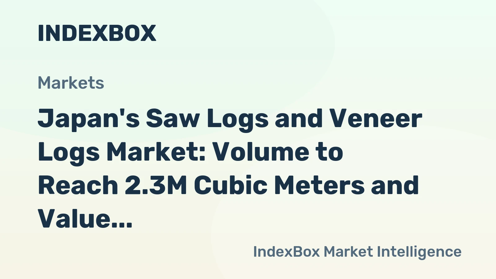 Japan's Saw Logs and Veneer Logs Market: Volume to Reach 2.3M Cubic Meters and Value to Hit $425M by 2035