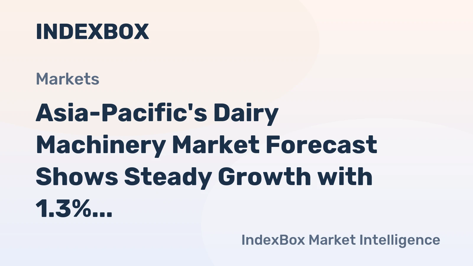 Asia-Pacific's Dairy Machinery Market Forecast Shows Steady Growth with 1.3% CAGR in Value