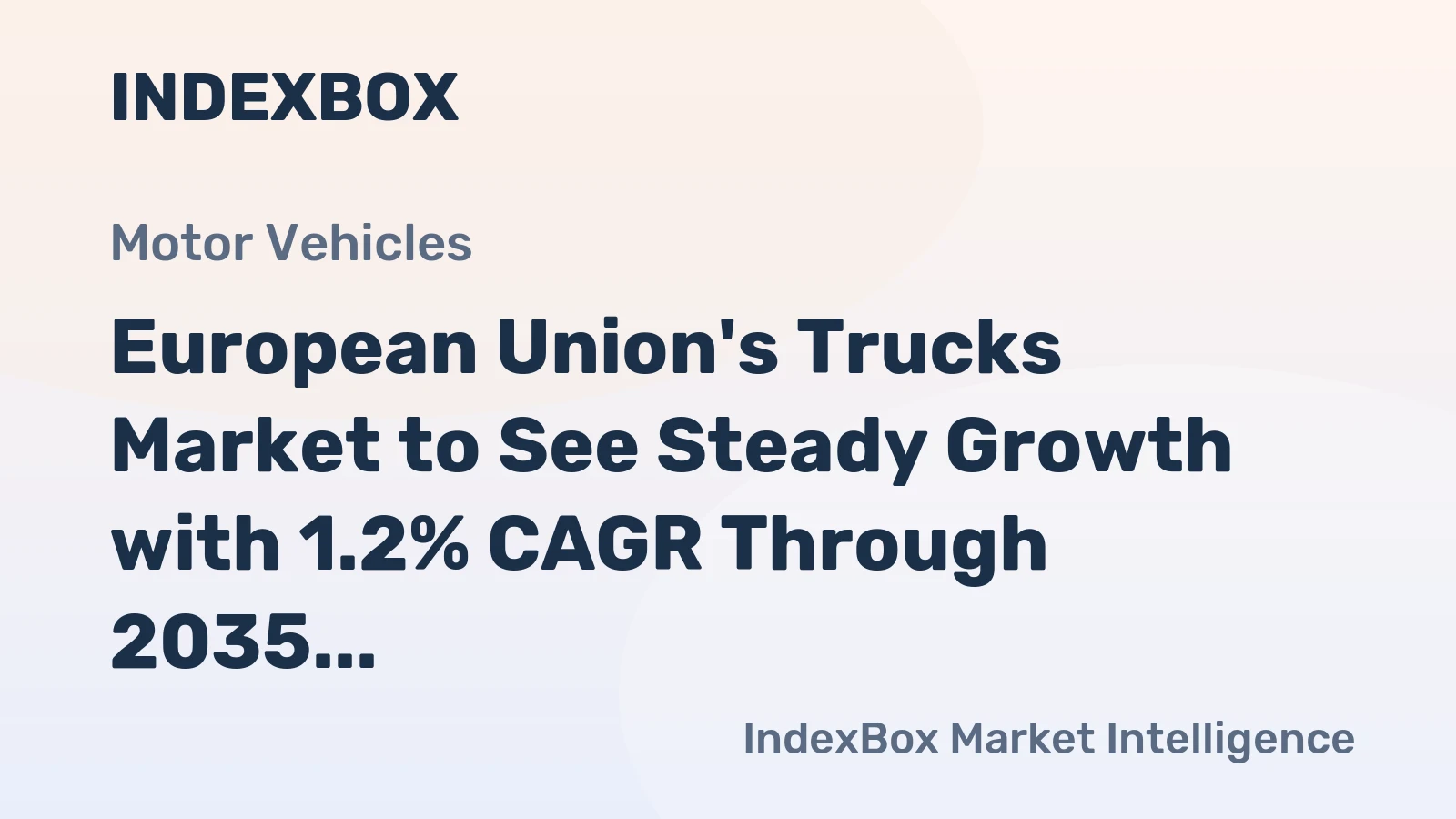 European Union's Trucks Market to See Steady Growth with 1.2% CAGR Through 2035, Reaching $56.5B Value