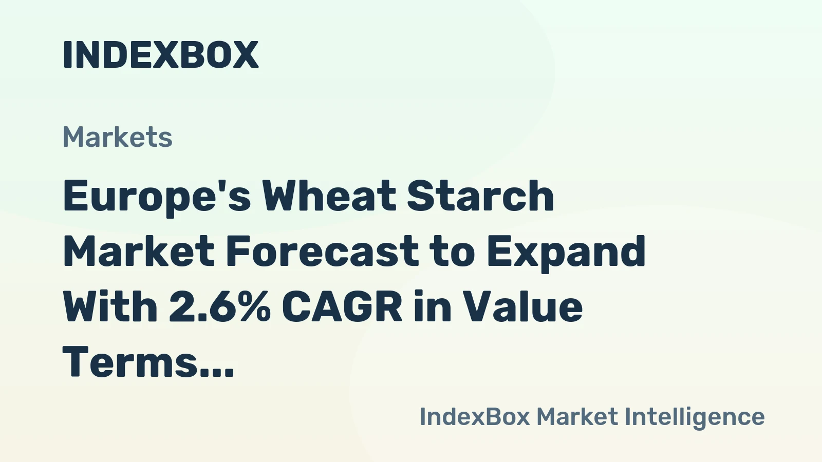 Europe's Wheat Starch Market Forecast to Expand With 2.6% CAGR in Value Terms
