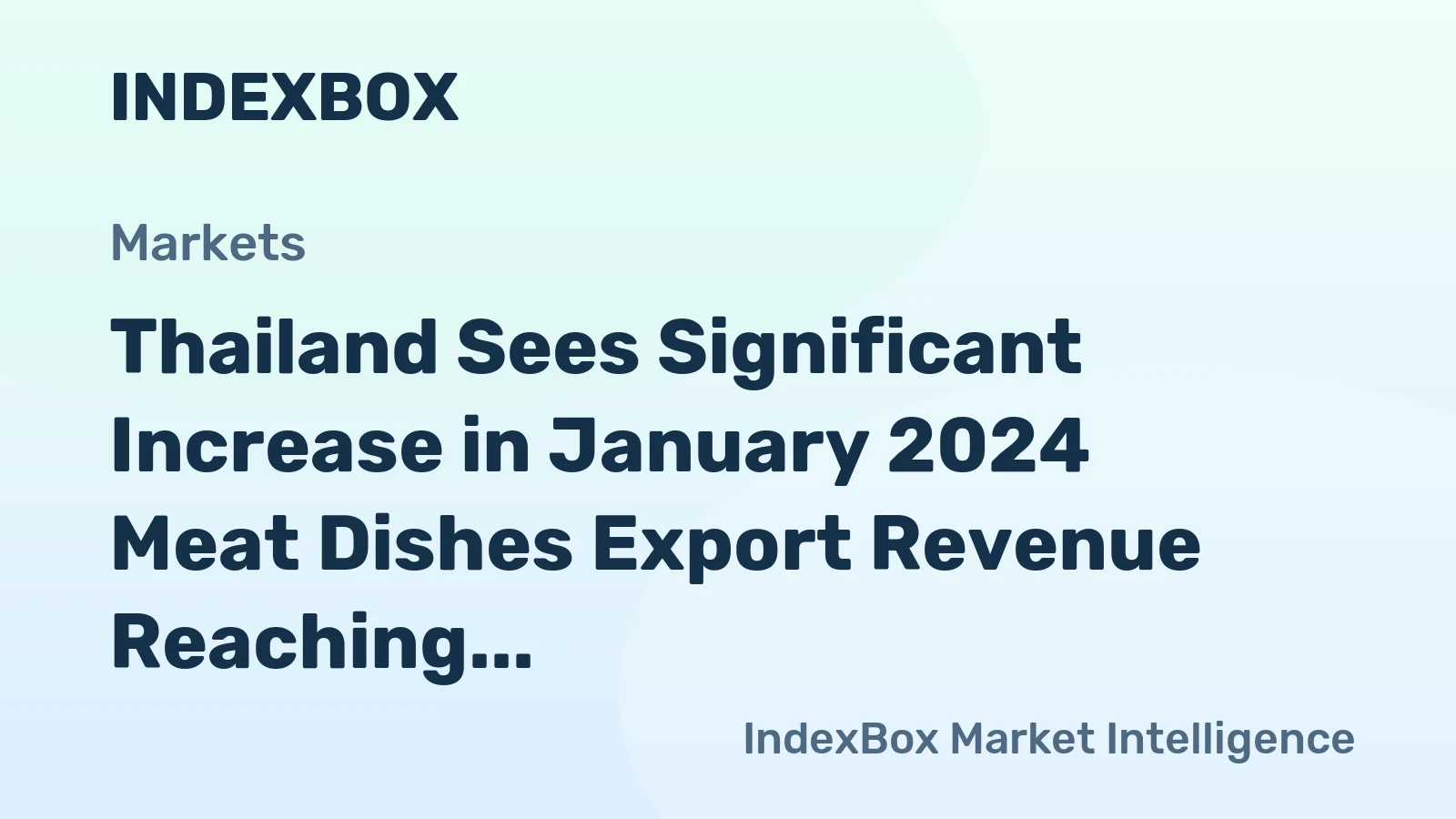 Thailand Sees Significant Increase in January 2024 Meat Dishes Export Revenue Reaching $253M