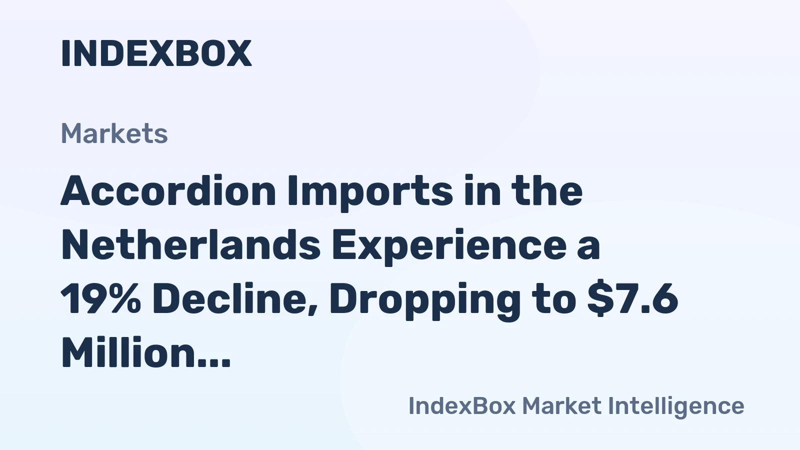 Accordion Imports in the Netherlands Experience a 19% Decline, Dropping to $7.6 Million in 2024