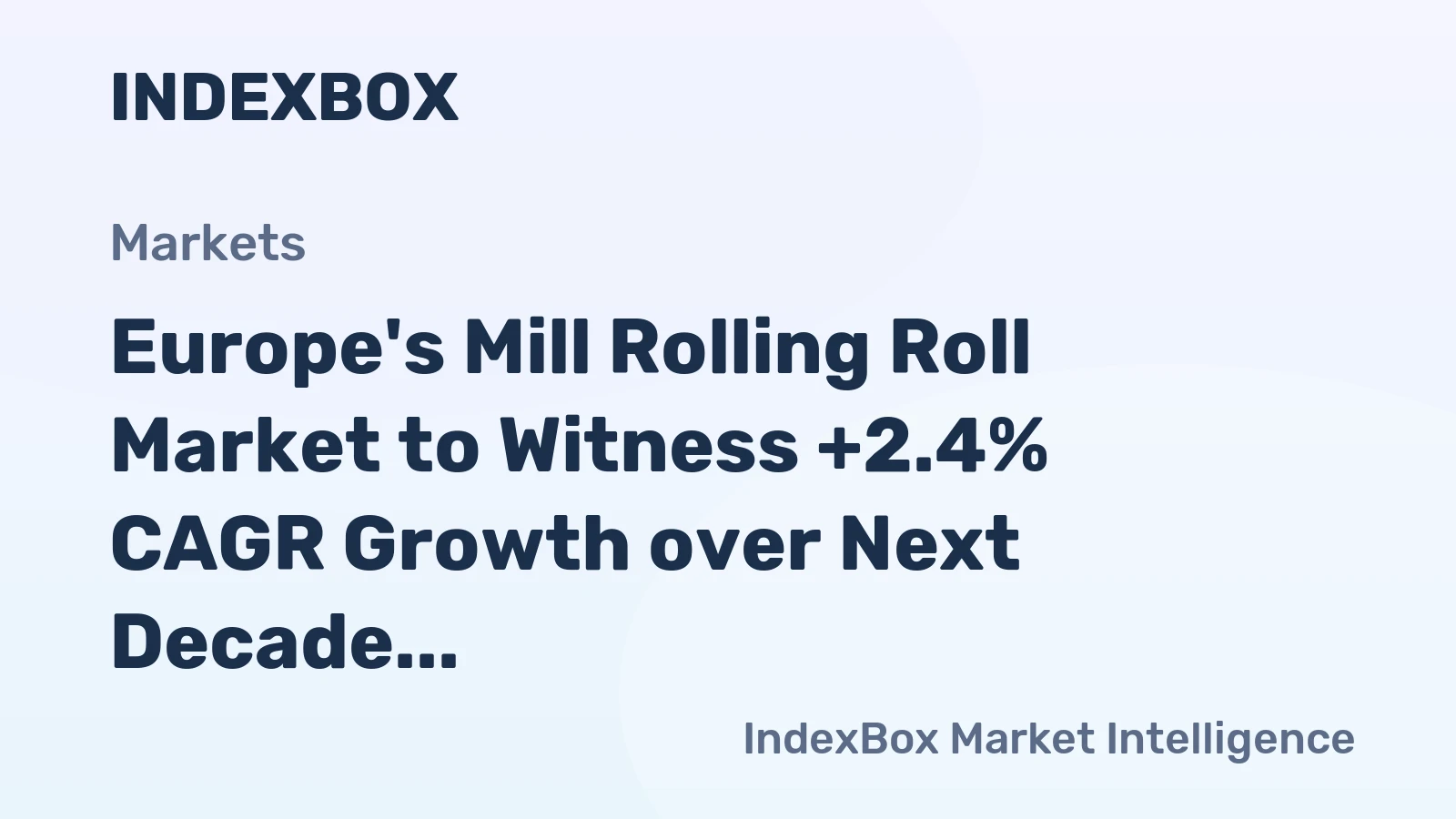 Europe's Mill Rolling Roll Market to Witness +2.4% CAGR Growth over Next Decade