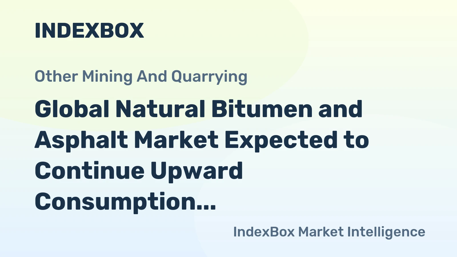 Global Natural Bitumen and Asphalt Market Expected to Continue Upward Consumption Trend with +0.7% CAGR