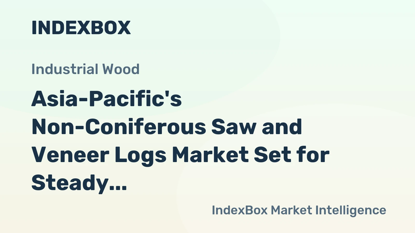 Asia-Pacific's Non-Coniferous Saw and Veneer Logs Market Set for Steady Growth with 2.1% CAGR