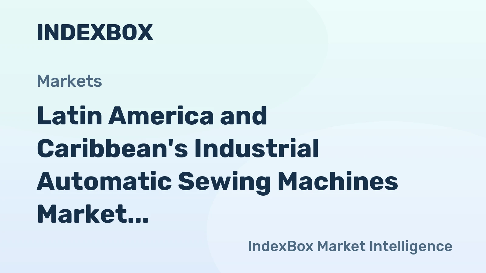 Latin America and Caribbean's Industrial Automatic Sewing Machines Market to Grow at CAGR of +2.1% Over Next Decade