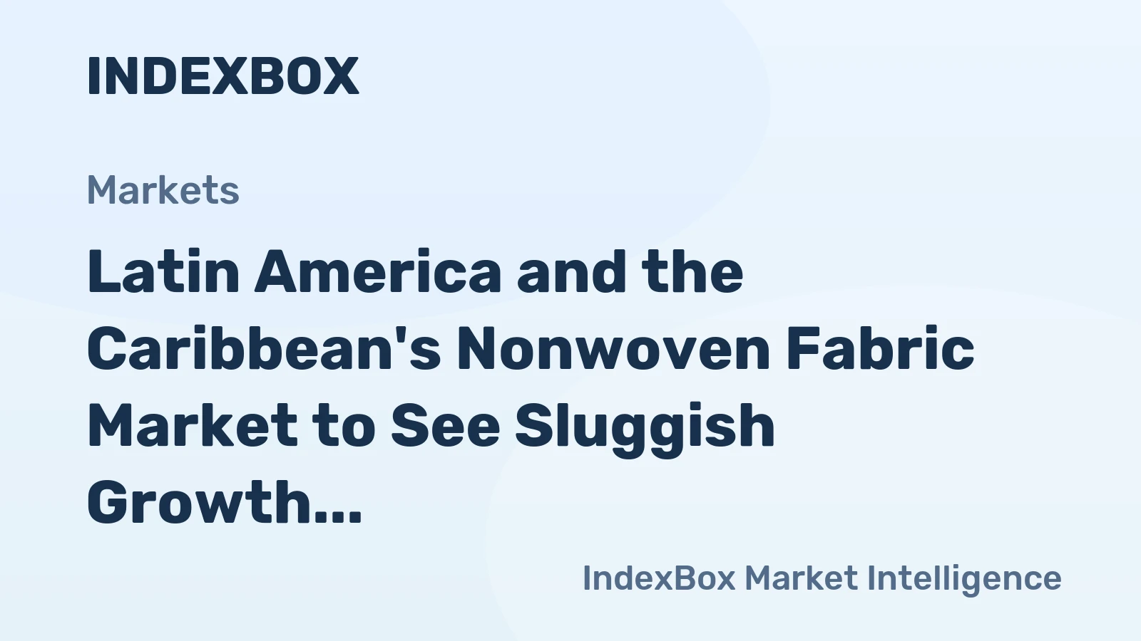 Latin America and the Caribbean's Nonwoven Fabric Market to See Sluggish Growth With a +04% CAGR Through 2035
