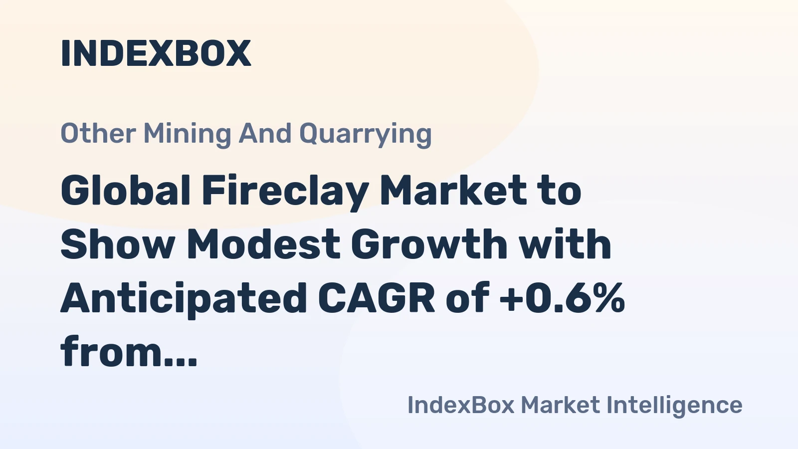 Global Fireclay Market to Show Modest Growth with Anticipated CAGR of +0.6% from 2023 to 2030, Reaching $1.4B