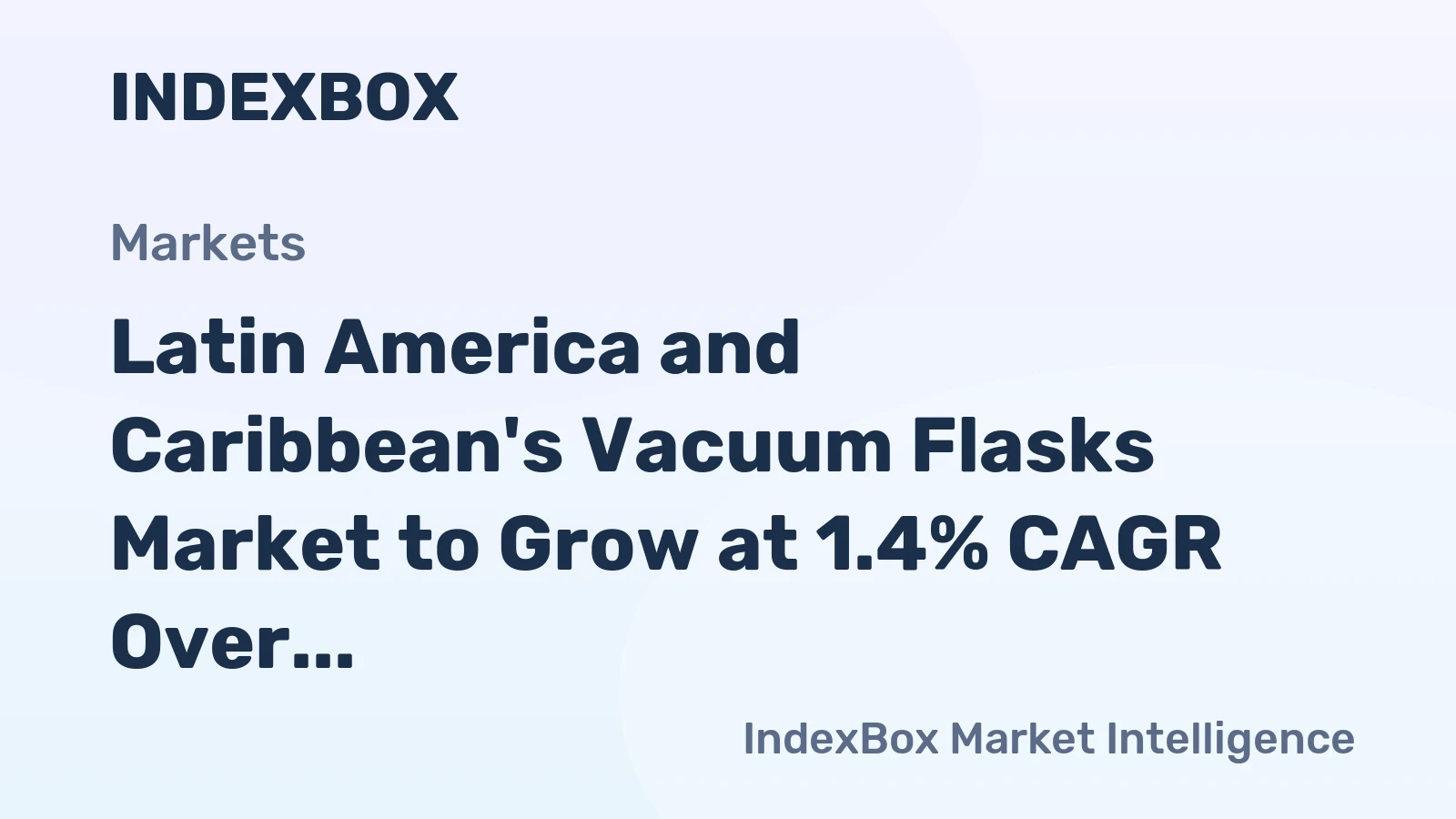 Latin America and Caribbean's Vacuum Flasks Market to Grow at 1.4% CAGR Over Next Decade