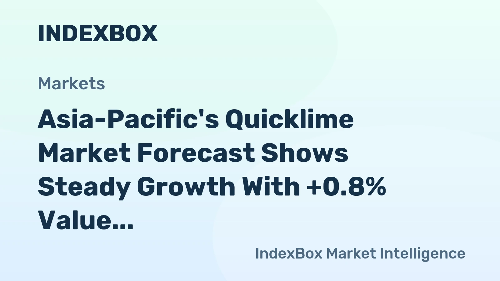 Asia-Pacific's Quicklime Market Forecast Shows Steady Growth With +0.8% Value CAGR Through 2035