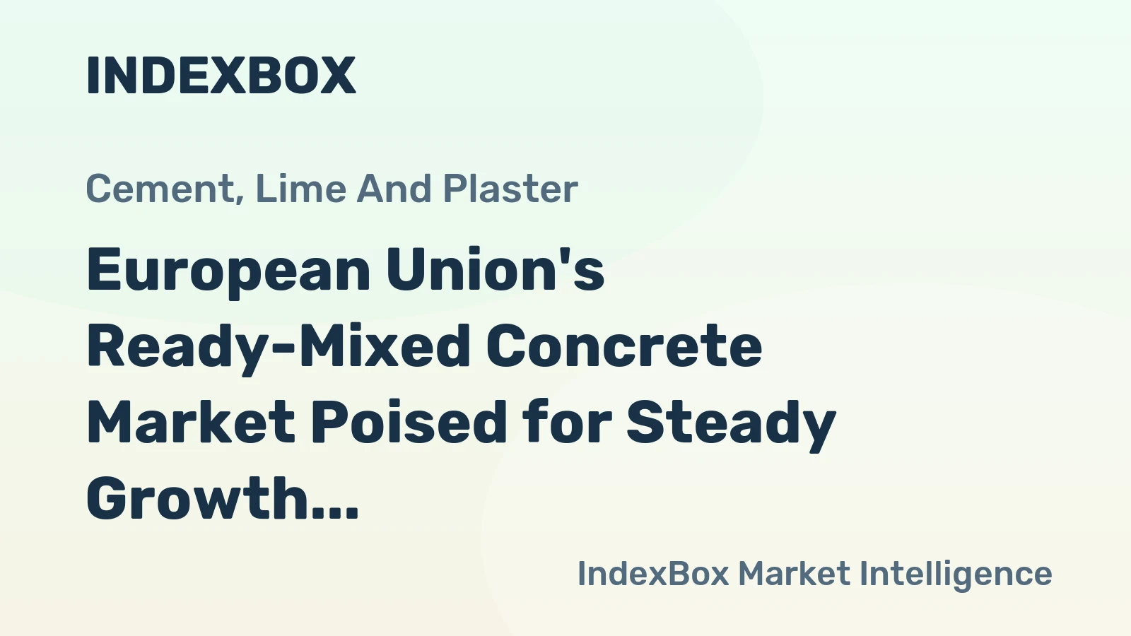 European Union's Ready-Mixed Concrete Market Poised for Steady Growth With 2.8% Value CAGR Through 2035