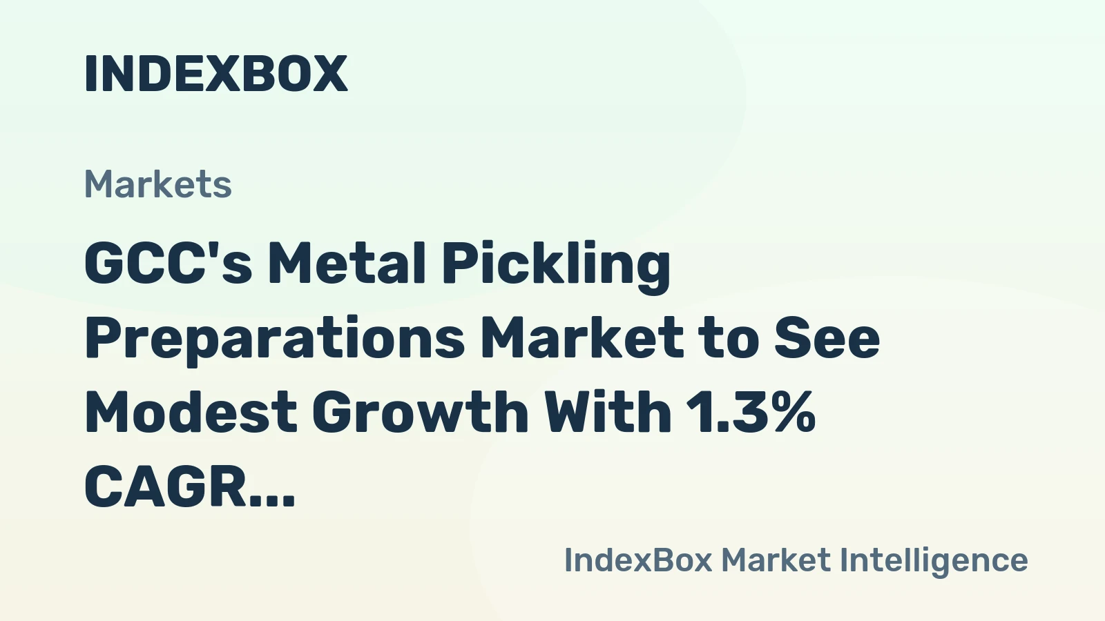 GCC's Metal Pickling Preparations Market to See Modest Growth With 1.3% CAGR Value Increase