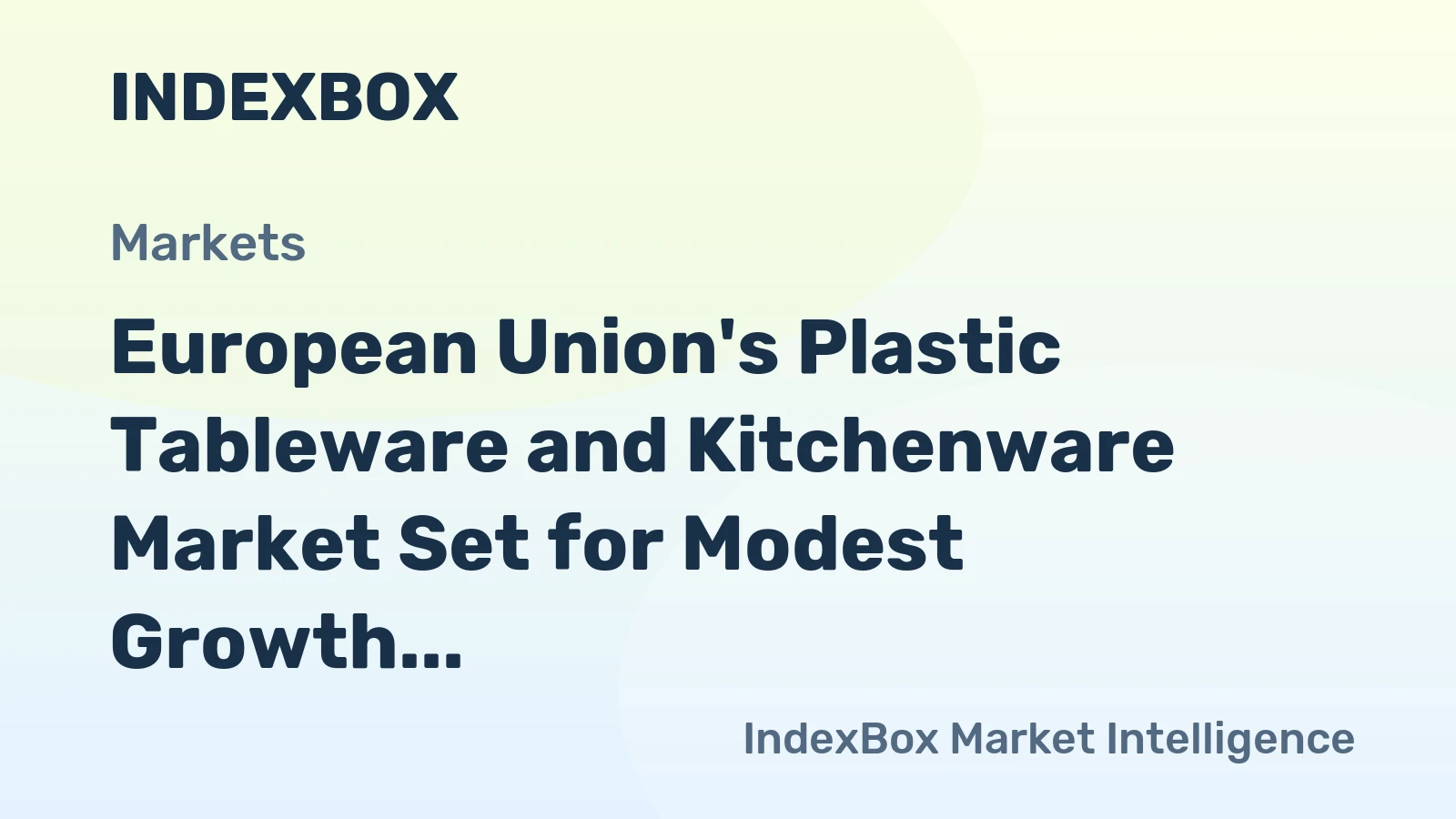 European Union's Plastic Tableware and Kitchenware Market Set for Modest Growth with 2.1% CAGR in Value