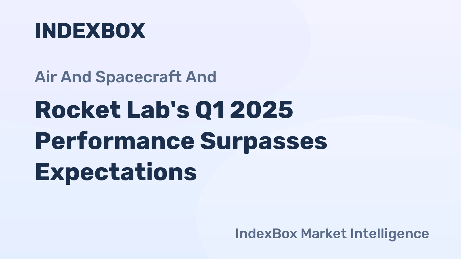 Rocket Lab's Q1 2025 Performance Surpasses Expectations