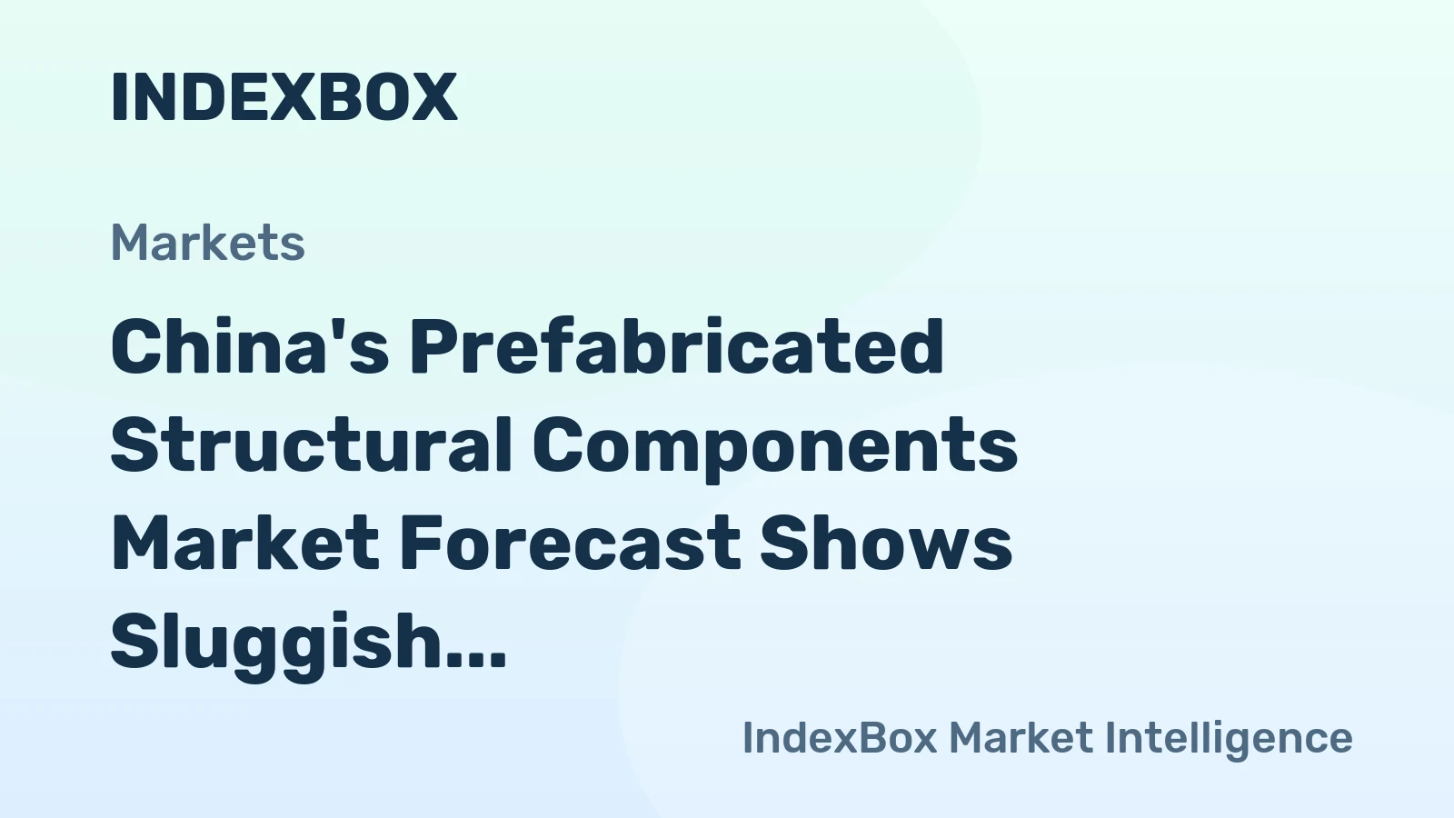 China's Prefabricated Structural Components Market Forecast Shows Sluggish Volume Growth Amid Value Increase