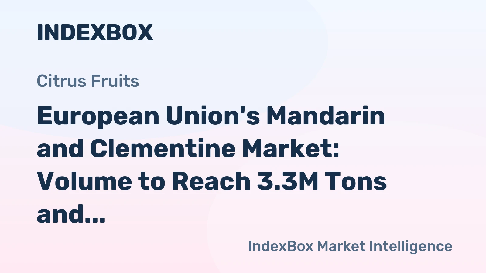 European Union's Mandarin and Clementine Market: Volume to Reach 3.3M Tons and Value to Surpass $4.9B by 2035