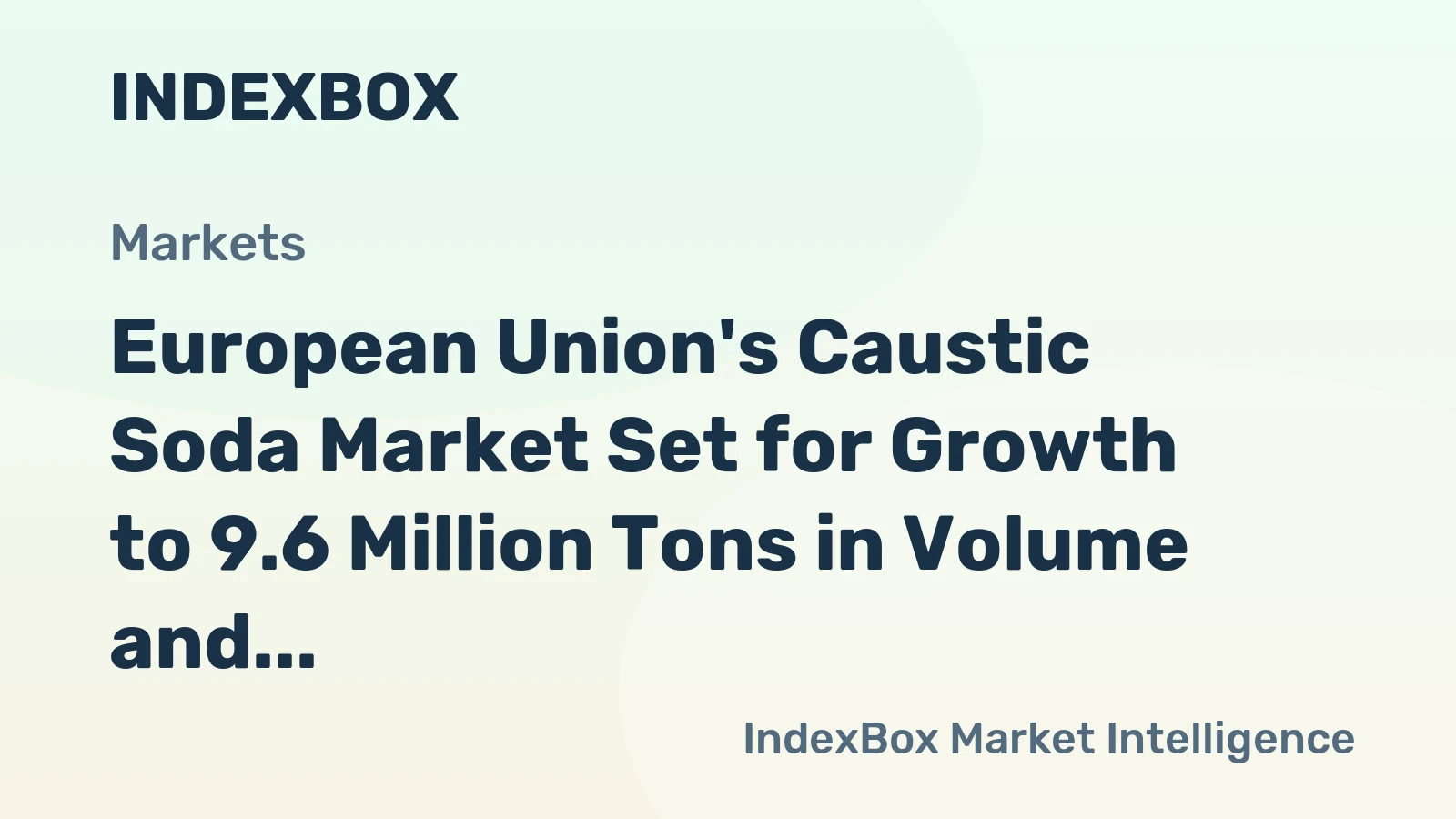 European Union's Caustic Soda Market Set for Growth to 9.6 Million Tons in Volume and $3.5 Billion in Value