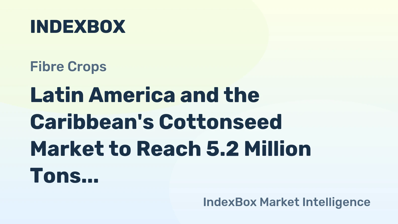 Latin America and the Caribbean's Cottonseed Market to Reach 5.2 Million Tons and $1.7 Billion by 2035