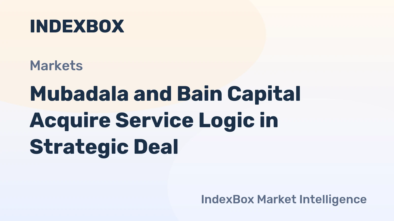 Mubadala and Bain Capital Acquire Service Logic in Strategic Deal