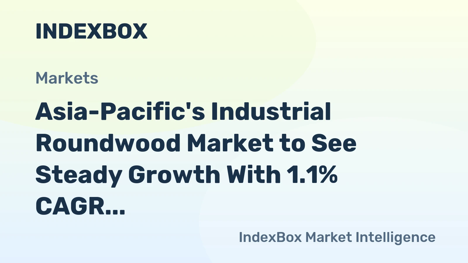 Asia-Pacific's Industrial Roundwood Market to See Steady Growth With 1.1% CAGR Through 2035