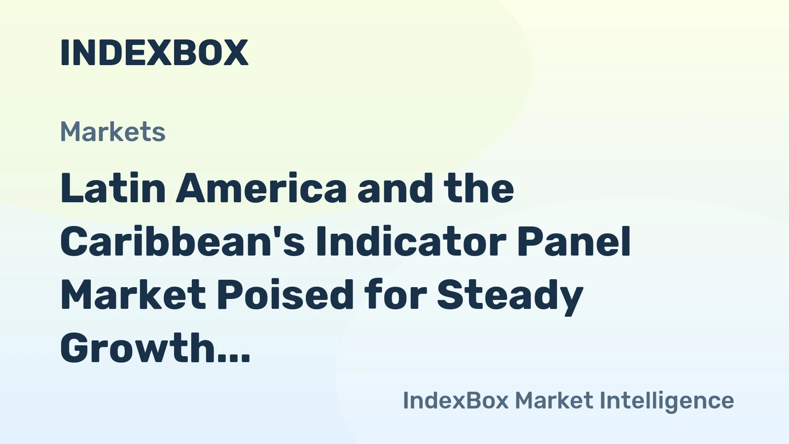 Latin America and the Caribbean's Indicator Panel Market Poised for Steady Growth With 2.1% CAGR