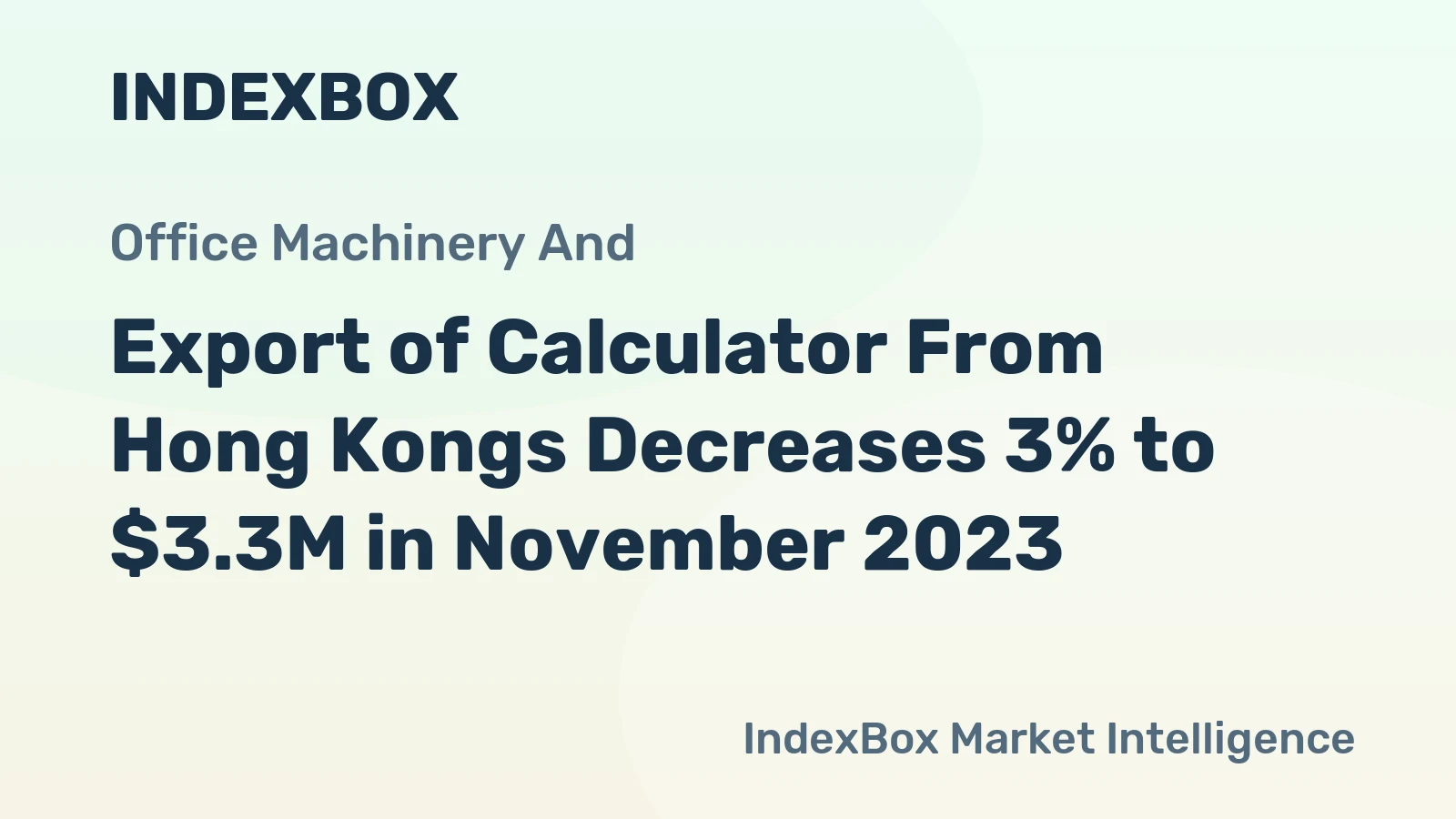 Export of Calculator From Hong Kongs Decreases 3% to $3.3M in November 2023