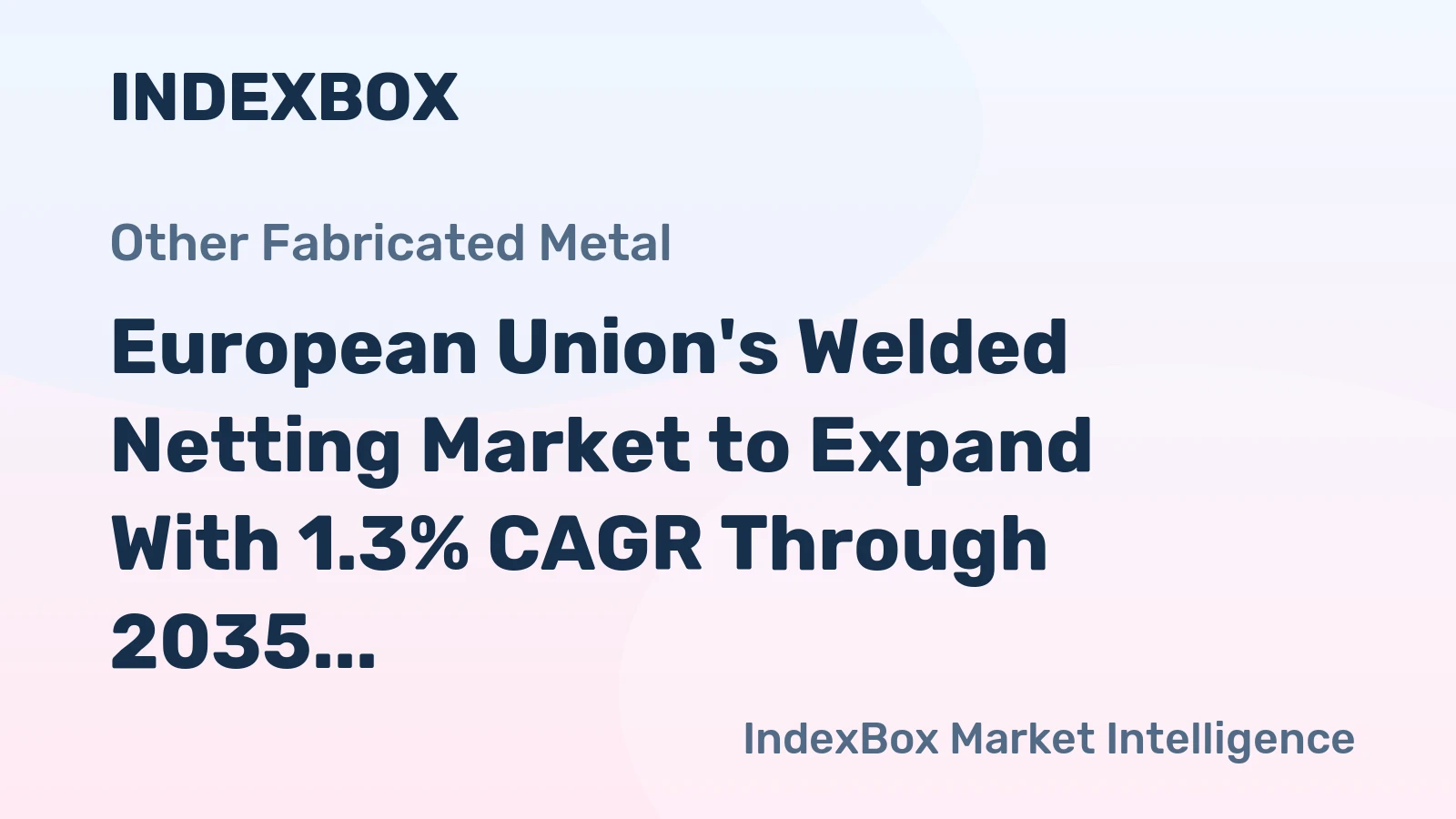 European Union's Welded Netting Market to Expand With 1.3% CAGR Through 2035